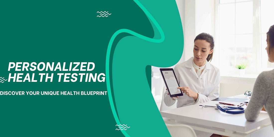 Discover Your Unique Health Blueprint with Personalized Health Testing ...