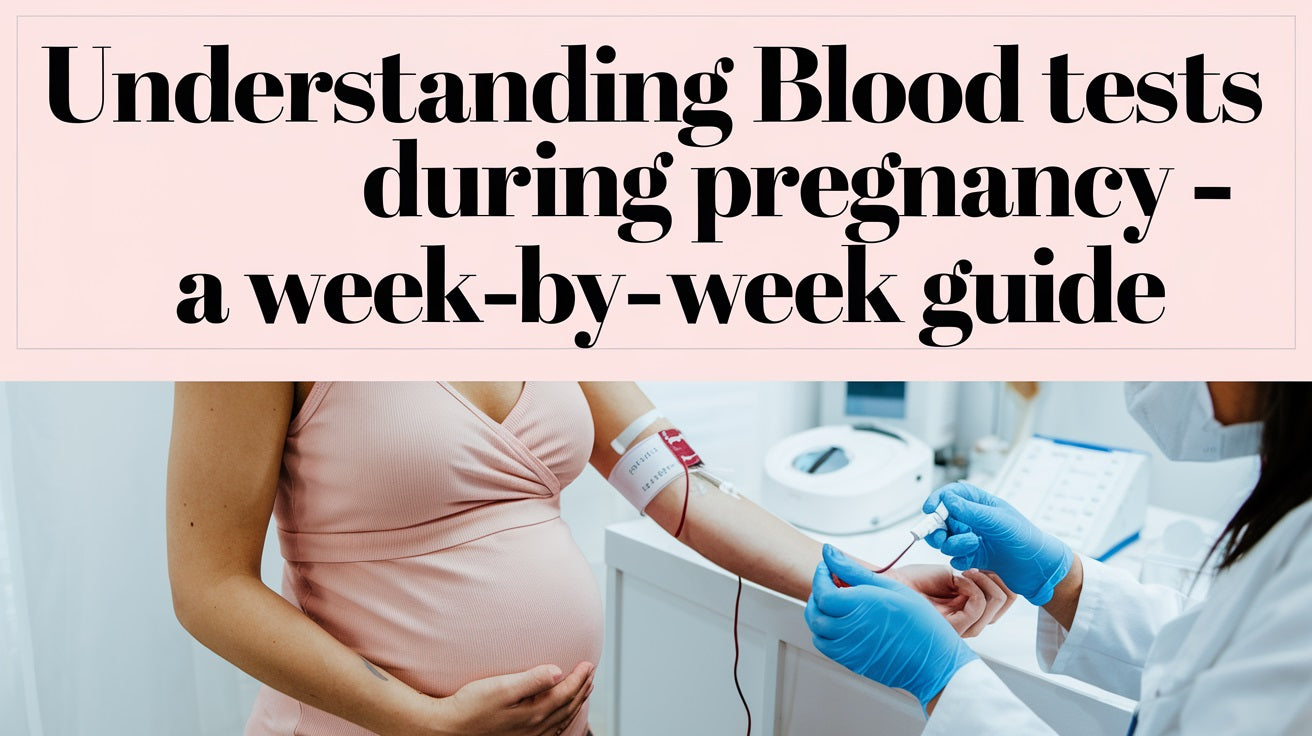 Understanding Blood Tests During Pregnancy - A Week-by-Week Guide ...